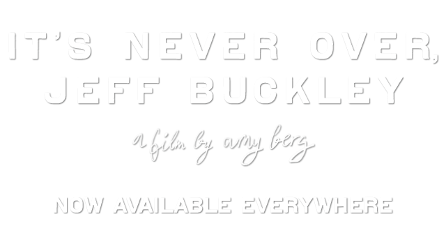 It's Never Over, Jeff Buckley | Magnolia Pictures | Amy Berg